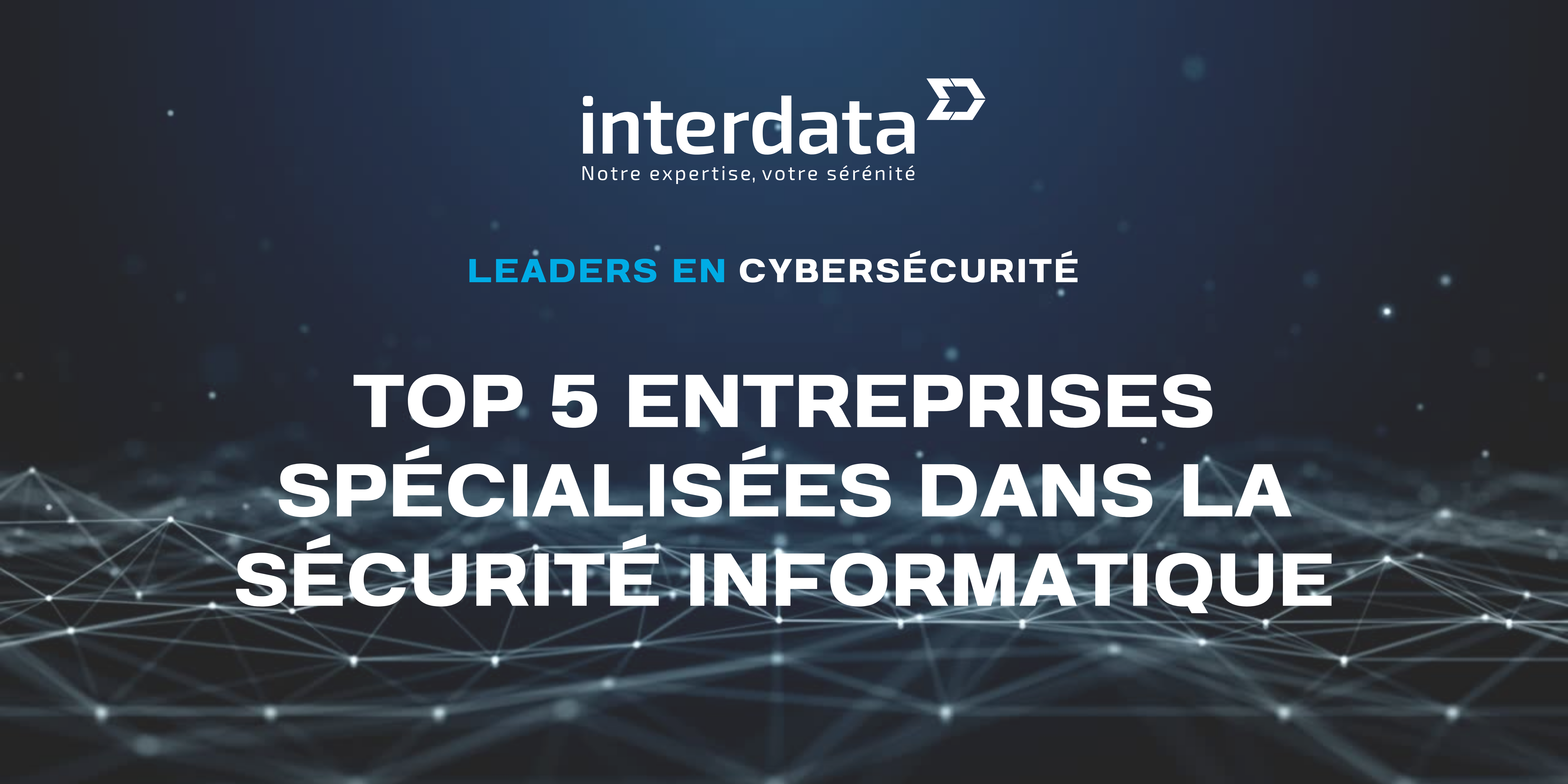 Cybersécurité : Top 5 des entreprises spécialisées dans la sécurité informatique